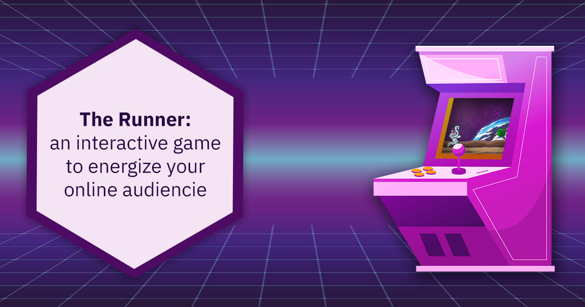 The Runner: an interactive game to energize your online audience
